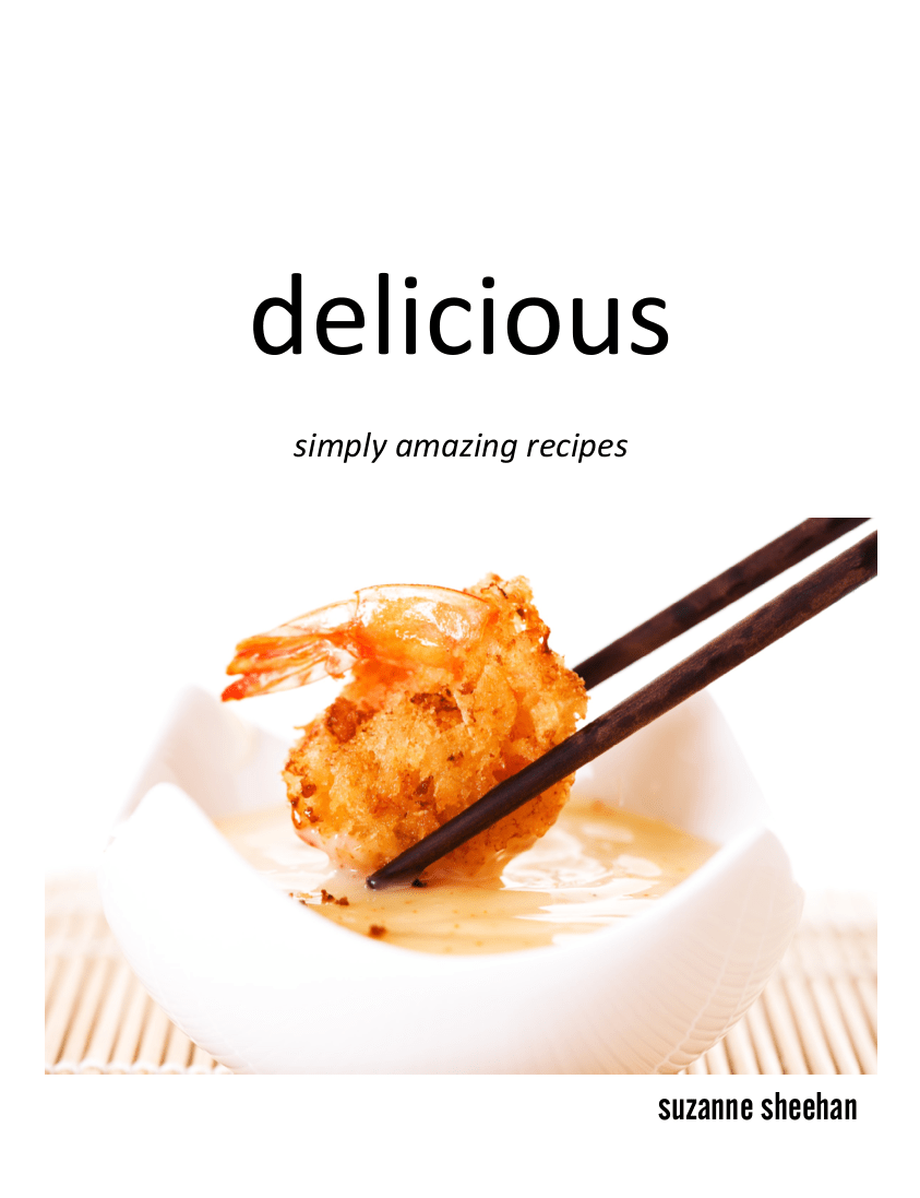 Delicious: Simply Amazing Recipes - Fabulous Foodie Cookbook